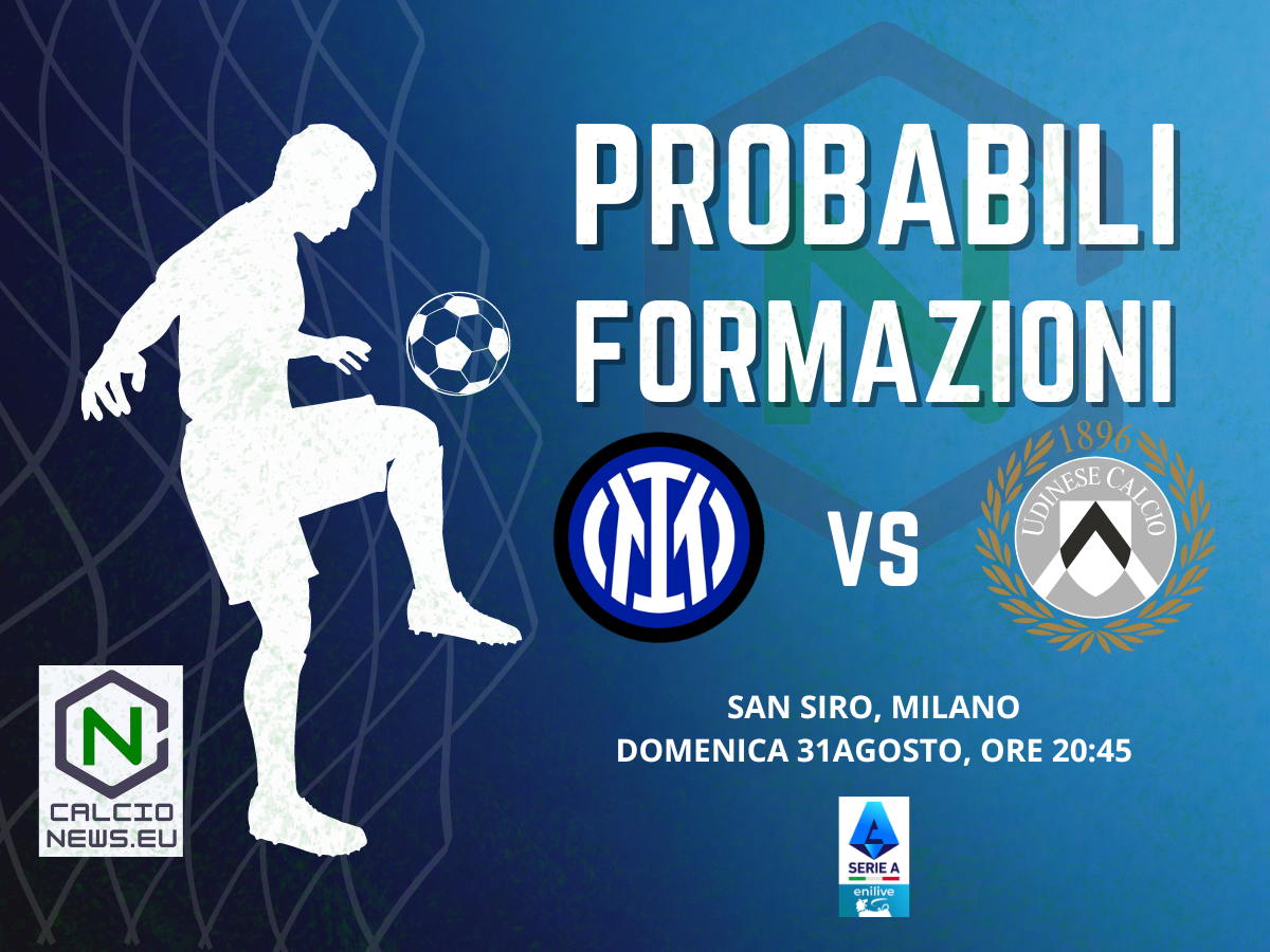 Serie A, le probabili formazioni di Inter Udinese e tutte le info sul ...